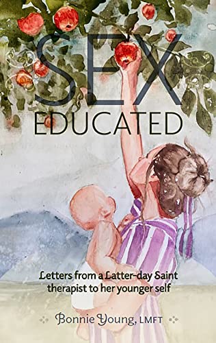 Young, “Sex Educated: Letters from a Latter-day Saint Therapist To Her ...