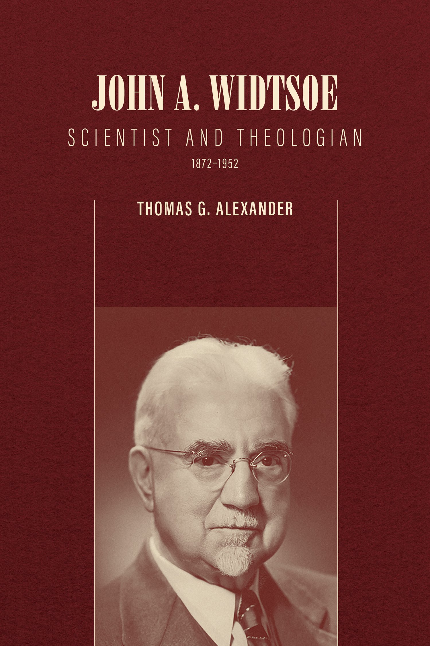 Alexander, "Widtsoe: Scientist and Theologian, 1872-1952" (Reviewed by ...