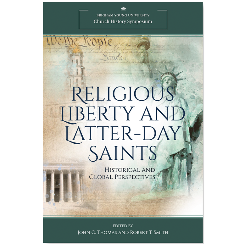 Thomas and Smith, "Religious Liberty and Latter-day Saints: Historical ...